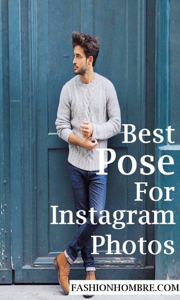 28 Best Pose For Your Instagram Photos – Fashion Hombre