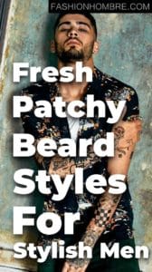 60 Fresh Patchy Beard Styles For Stylish Men – Fashion Hombre